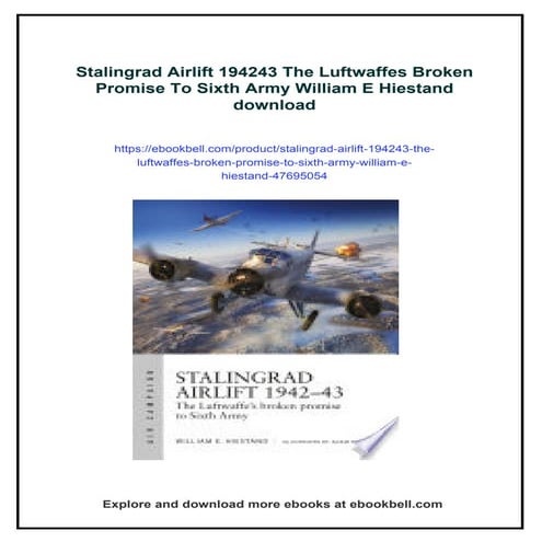 Stalingrad Airlift 194243 The Luftwaffes Broken Promise To Sixth Army ...