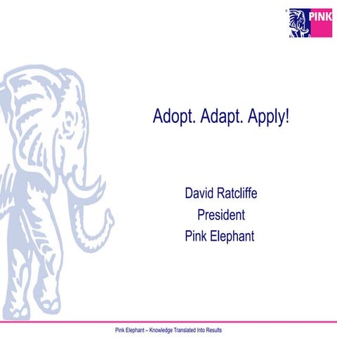 Adopt Adapt and Apply IT Best Practices - David Ratcliffe | PPT