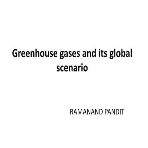 2,3 Greenhouse gases, global scenario, green house effectt and global ...