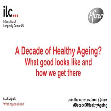 A Decade of Healthy Ageing? What good looks like and how we get there ...
