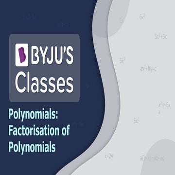 23NCBSE09MAT02TP103V01L1_Polynomials_Factorisation_of_Polynomials.pdf