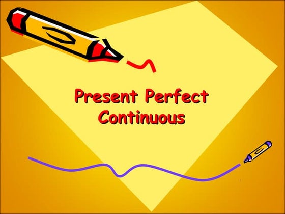 Present perfect continuous tense | PPT