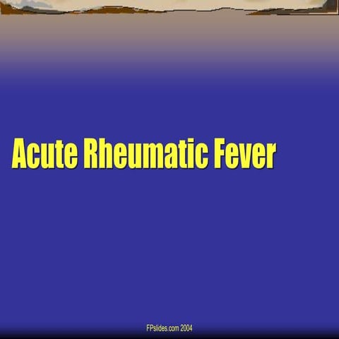 Rheumatic heart disease: Acute Rheumatic Fever | PPTX