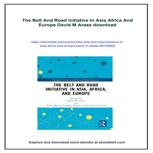 The Belt And Road Initiative In Asia Africa And Europe David M Arase | PDF