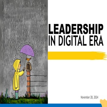 LEADERSHIP IN DIGITAL ERA and leaders need to be more collaborative and ...