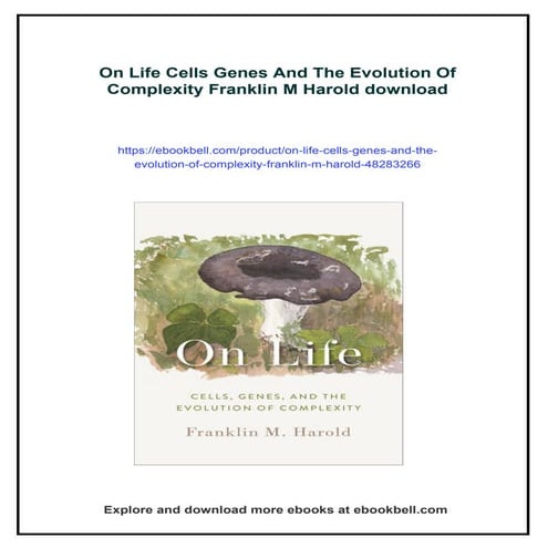 On Life Cells Genes And The Evolution Of Complexity Franklin M Harold | PDF