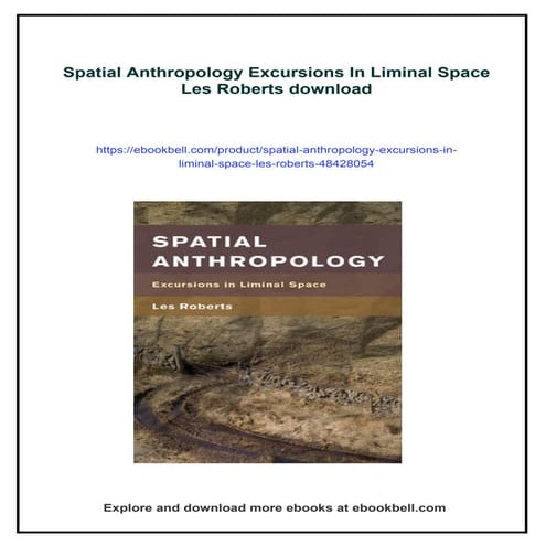 Spatial Anthropology Excursions In Liminal Space Les Roberts | PDF