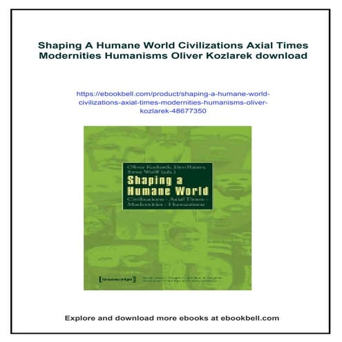 Shaping A Humane World Civilizations Axial Times Modernities Humanisms ...