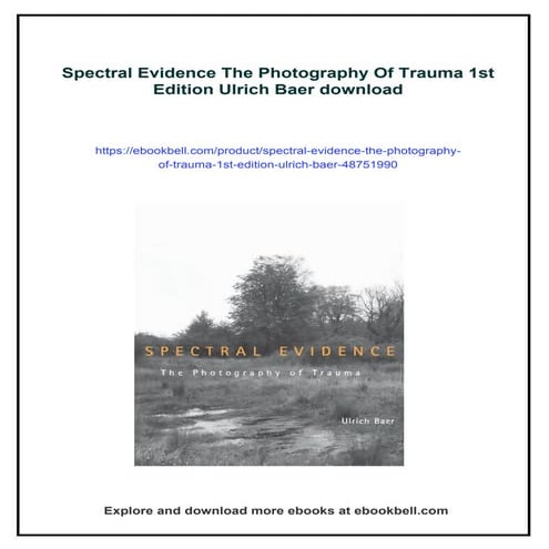 Spectral Evidence The Photography Of Trauma 1st Edition Ulrich Baer | PDF