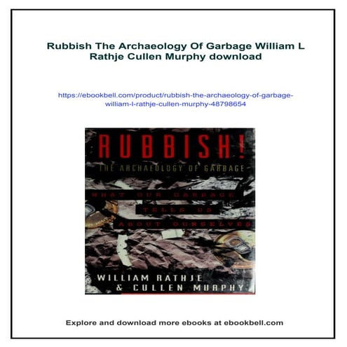Rubbish The Archaeology Of Garbage William L Rathje Cullen Murphy | PDF