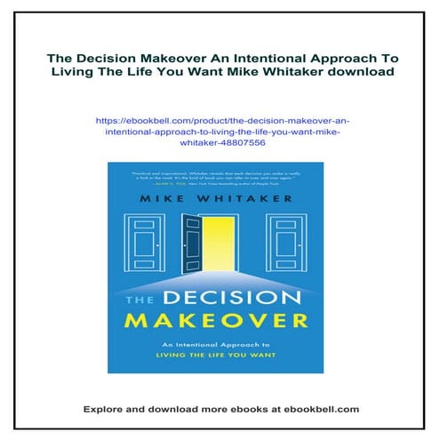 The Decision Makeover An Intentional Approach To Living The Life You Want Mike Whitaker | PDF