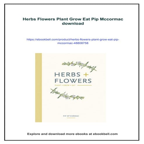Herbs Flowers Plant Grow Eat Pip Mccormac | PDF