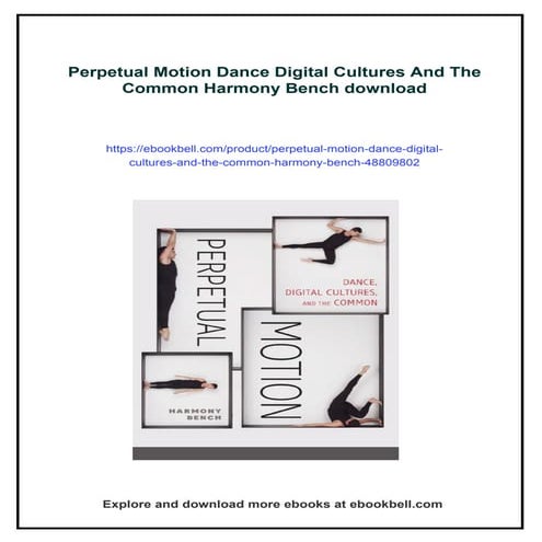 Perpetual Motion Dance Digital Cultures And The Common Harmony Bench | PDF