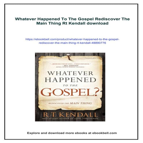 Whatever Happened To The Gospel Rediscover The Main Thing Rt Kendall | PDF