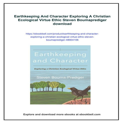Earthkeeping And Character Exploring A Christian Ecological Virtue Ethic Steven Boumaprediger | PDF