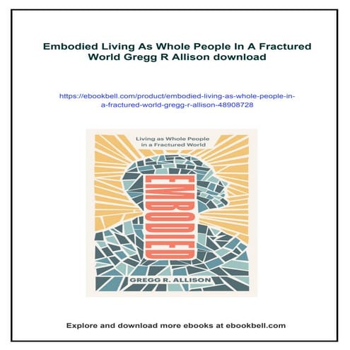 Embodied Living As Whole People In A Fractured World Gregg R Allison | PDF