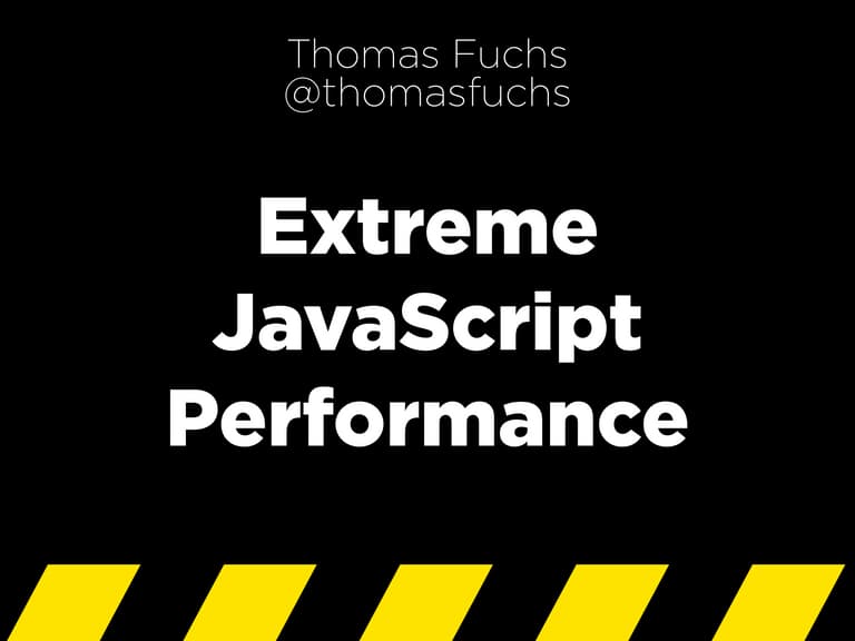 Extreme JavaScript Performance