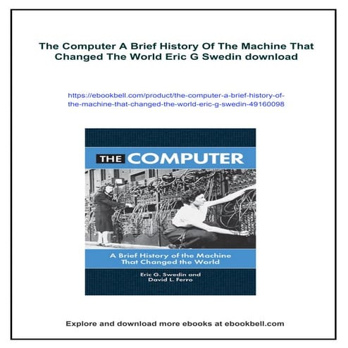 The Computer A Brief History Of The Machine That Changed The World Eric G Swedin | PDF