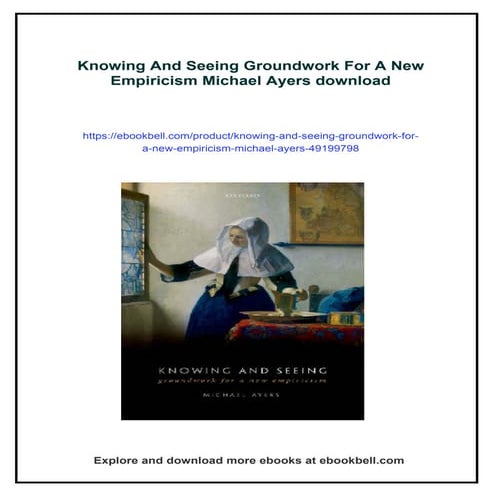 Knowing And Seeing Groundwork For A New Empiricism Michael Ayers | PDF