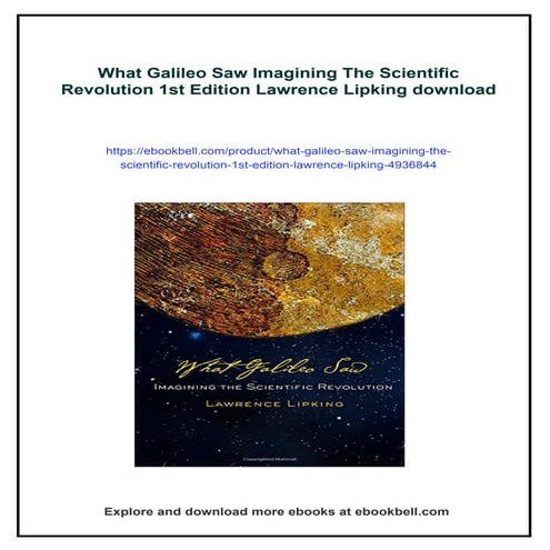 What Galileo Saw Imagining The Scientific Revolution 1st Edition ...