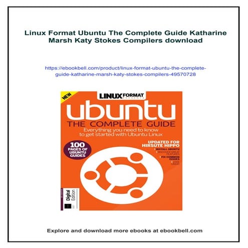 Linux Format Ubuntu The Complete Guide Katharine Marsh Katy Stokes Compilers | PDF