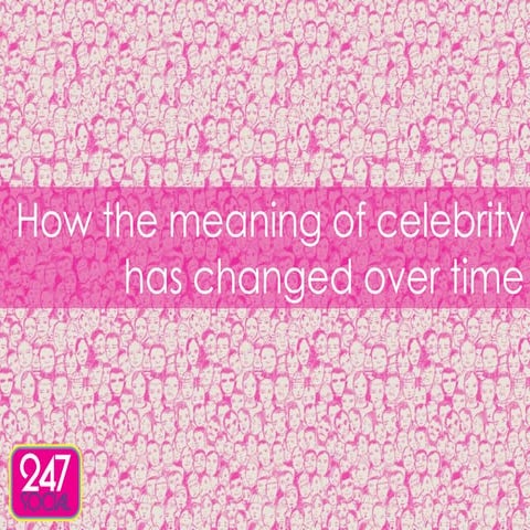 How the meaning of celebrity has changed | PDF