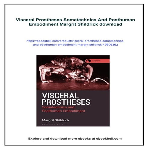 Visceral Prostheses Somatechnics And Posthuman Embodiment Margrit ...