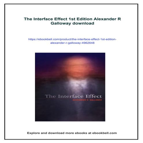 The Interface Effect 1st Edition Alexander R Galloway | PDF