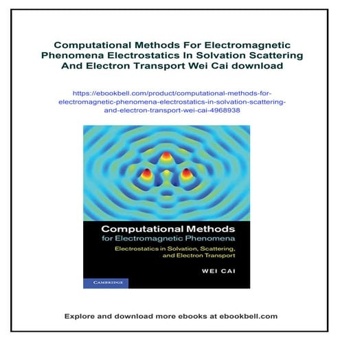 Computational Methods For Electromagnetic Phenomena Electrostatics In Solvation Scattering And ...