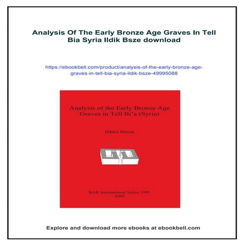 Analysis Of The Early Bronze Age Graves In Tell Bia Syria Ildik Bsze | PDF
