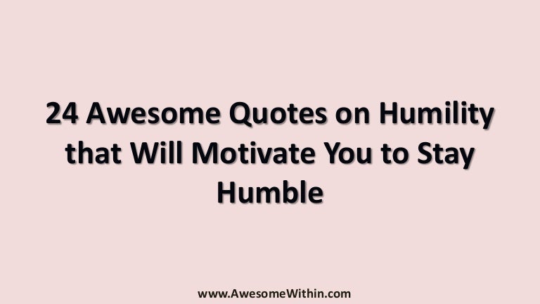 24 Awesome Quotes on Humility that Will Motivate You to Stay Humble