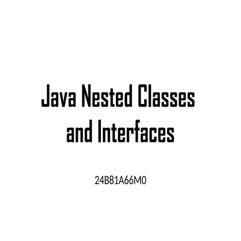 Nestedclassesandinterface24B81A66N1.pptx