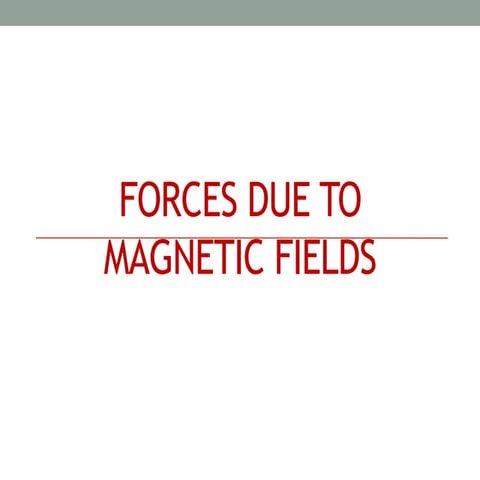 Forces due to Magnetic and Electric Fields .pptx