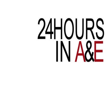 24 Hours in A&E presentation | PPT