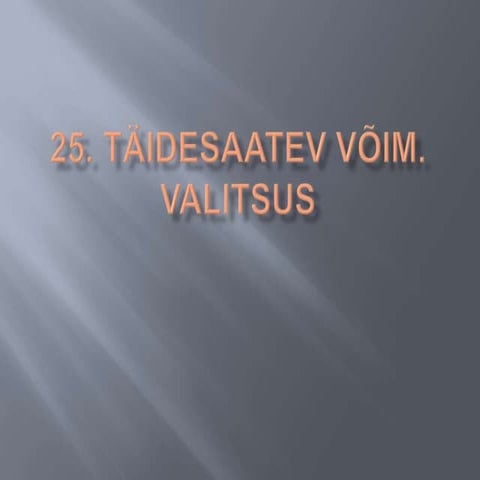 25. taidesaatev voim. valitsus | PPTX