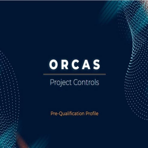 ORCAS Project Controls | Pre-Qualification Profile | PPT