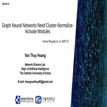 250519_Thuy_Labseminar[Graph Neural Networks Need Cluster-Normalize-Activate Modules].pptx