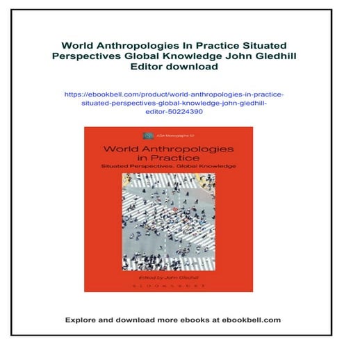 World Anthropologies In Practice Situated Perspectives Global Knowledge ...