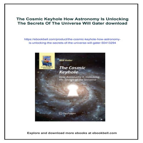 The Cosmic Keyhole How Astronomy Is Unlocking The Secrets Of The ...