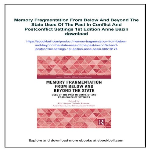 Memory Fragmentation From Below And Beyond The State Uses Of The Past In Conflict And ...