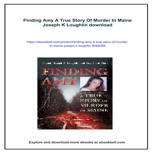 Finding Amy A True Story Of Murder In Maine Joseph K Loughlin | PDF