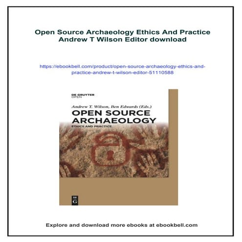 Open Source Archaeology Ethics And Practice Andrew T Wilson Editor | PDF