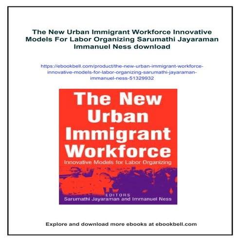 The New Urban Immigrant Workforce Innovative Models For Labor Organizing Sarumathi Jayaraman ...