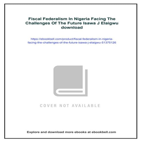 Fiscal Federalism In Nigeria Facing The Challenges Of The Future Isawa J Elaigwu | PDF