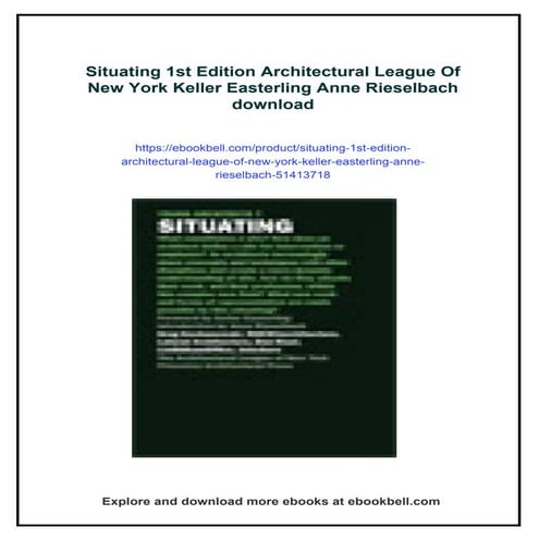Situating 1st Edition Architectural League Of New York Keller Easterling Anne Rieselbach | PDF