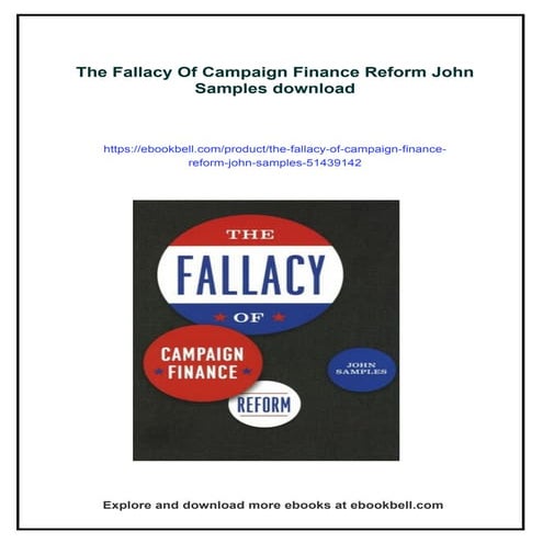 The Fallacy Of Campaign Finance Reform John Samples | PDF