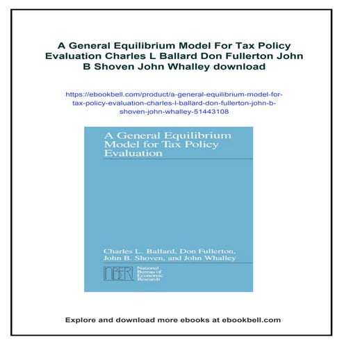 A General Equilibrium Model For Tax Policy Evaluation Charles L Ballard Don Fullerton John B ...