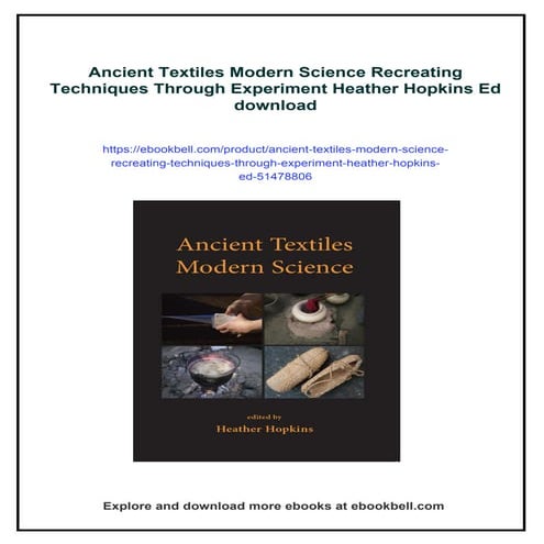 Ancient Textiles Modern Science Recreating Techniques Through ...