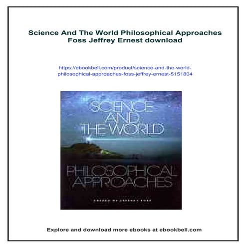 Science And The World Philosophical Approaches Foss Jeffrey Ernest | PDF