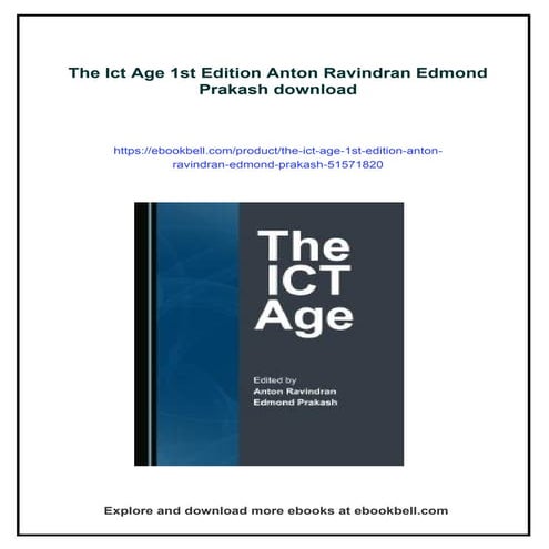The Ict Age 1st Edition Anton Ravindran Edmond Prakash | PDF